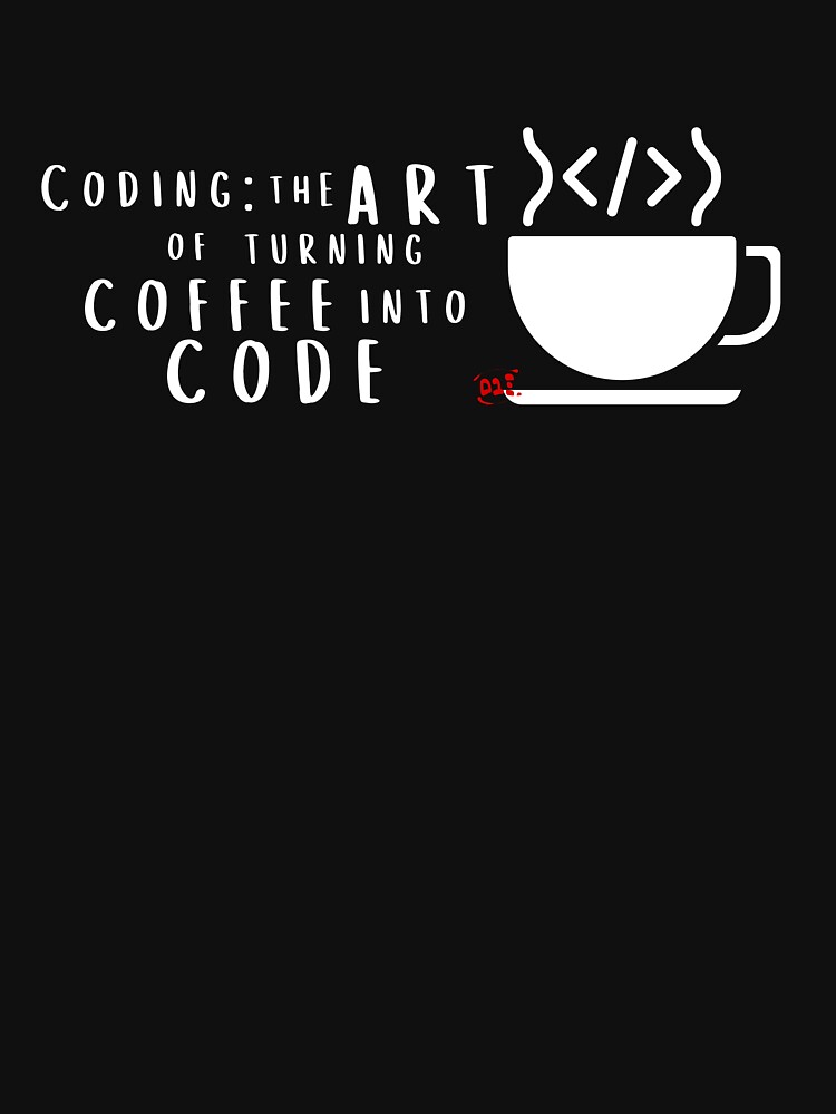 "Coding: the Art of turning Coffe into Code II (dark) / RoYuMi" T-shirt ...