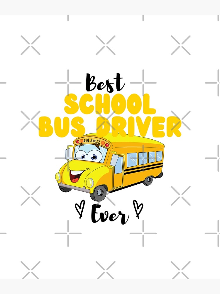 "Best School Bus Driver Ever" Poster for Sale by Kent-Islander | Redbubble