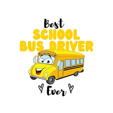 "Best School Bus Driver Ever" Poster for Sale by Kent-Islander | Redbubble