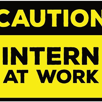 "Yellow Road Sign - Caution Intern at Work" Sticker for Sale by Rhu ...