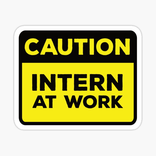 "Yellow Road Sign - Caution Intern at Work" Sticker for Sale by Rhu ...