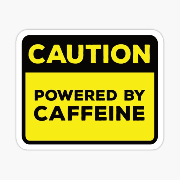 "Yellow Road Sign - Caution Powered by Caffeine" Sticker for Sale by ...