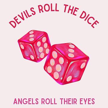 "devils roll the dice angels roll their eyes" Sticker for Sale by shop ...