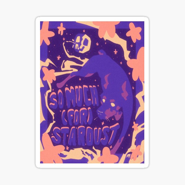 "So Much (for) Stardust " Sticker for Sale by alilcartoonie | Redbubble