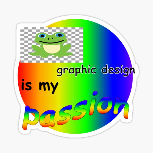 Graphic Design Is My Passion Meme Sticker For Sale By Jess 16 Redbubble