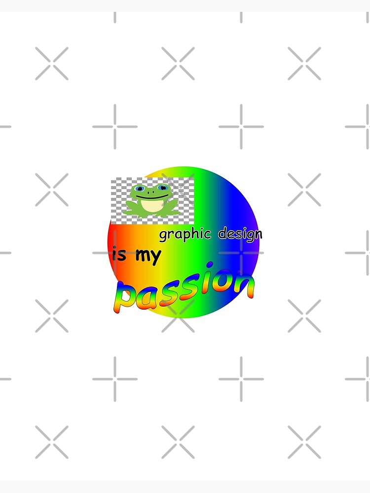 Graphic Design Is My Passion Meme Art Board Print For Sale By Jess 16 Redbubble