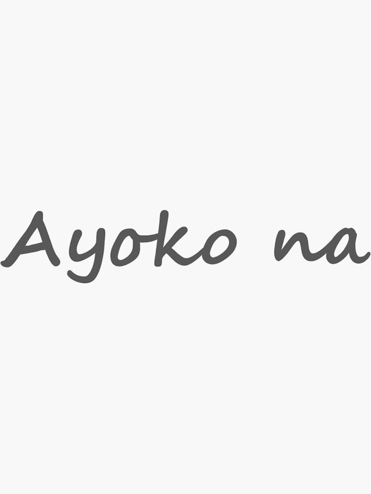 "Ayoko na = I give up TAGALOG" Sticker for Sale by PabloBSanchez ...