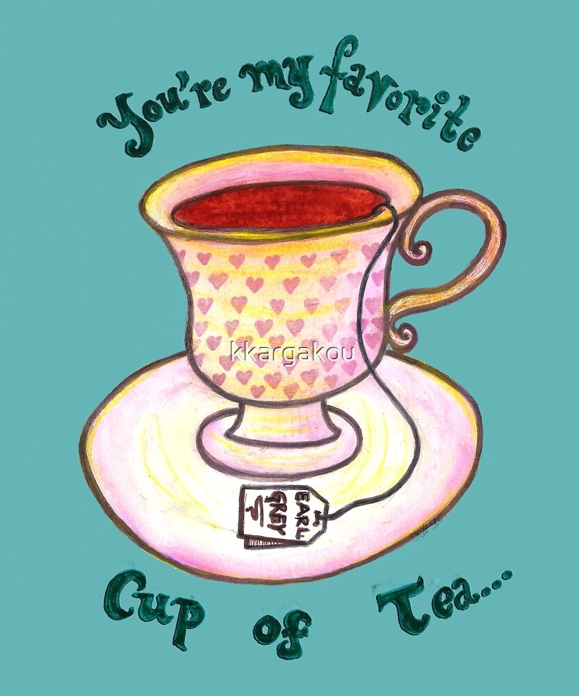 "Favorite cup of tea..." by kkargakou | Redbubble