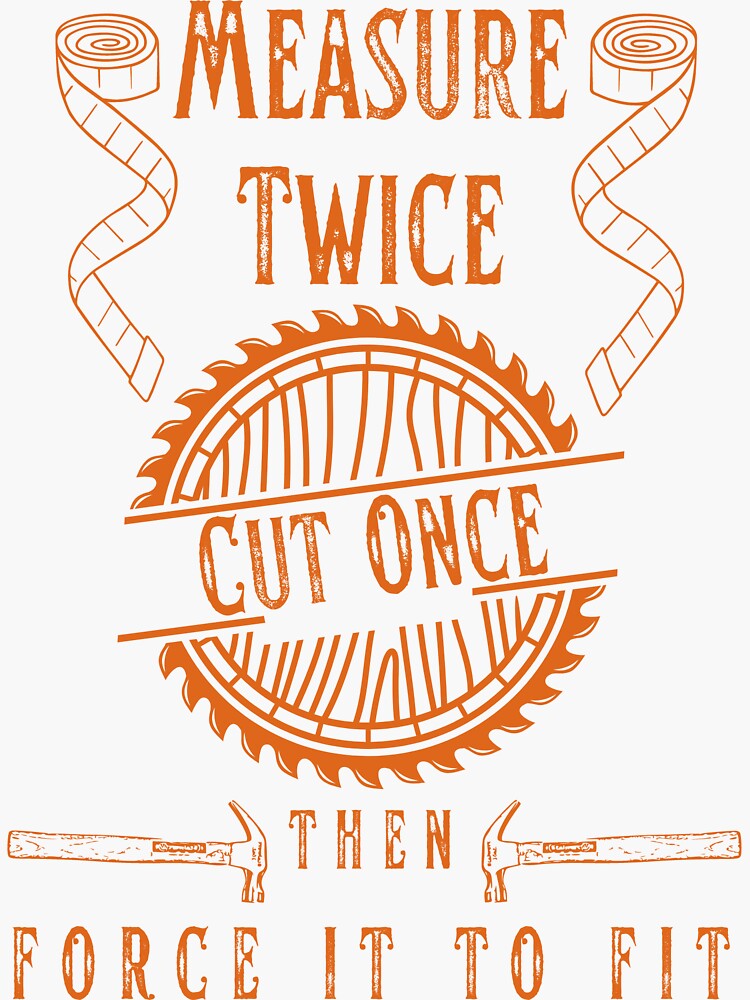 "Measure Twice Cut Once" Sticker for Sale by STUDENT-STUDIOS | Redbubble