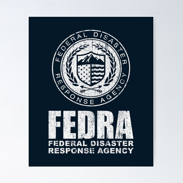 "FEDRA - Federal Disaster Response Agency" Poster for Sale by huckblade | Redbubble