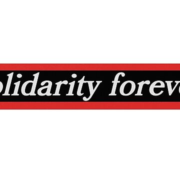 "Solidarity Forever" Sticker for Sale by derek114811 | Redbubble