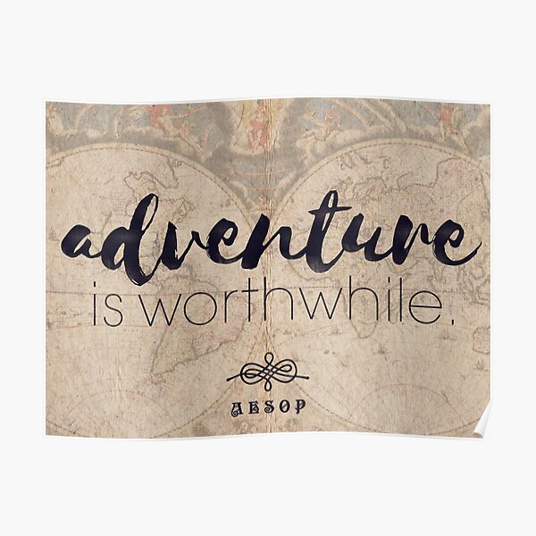 "Adventure is worthwhile - Aesop travel quote poster" Poster for Sale ...