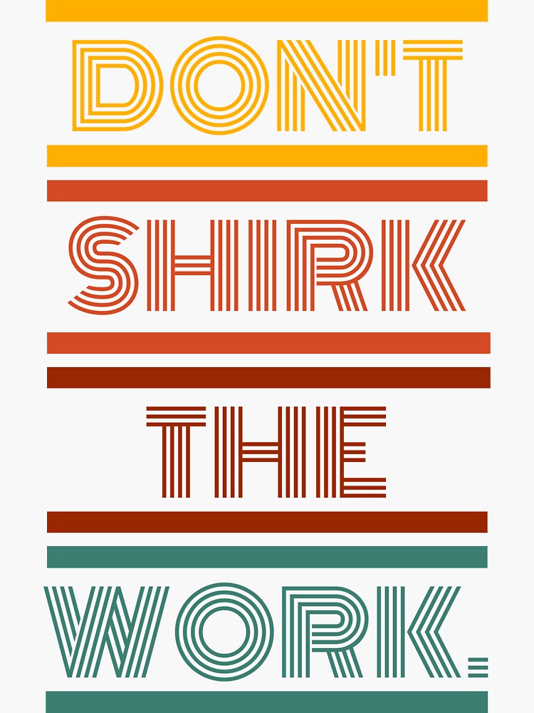 "'Don't Shirk the Work" Motivational Print" Sticker for Sale by ...