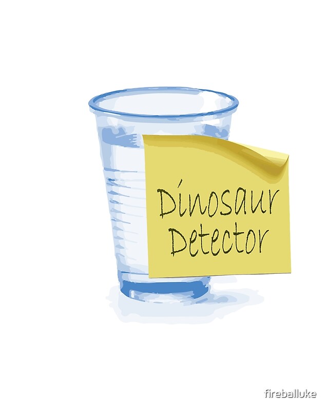 "Dinosaur Detector" by fireballuke | Redbubble