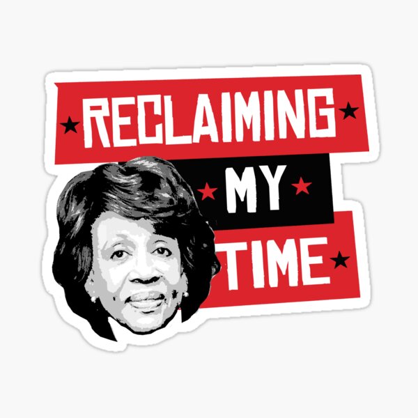 "Reclaiming My Time - Maxine Waters" Sticker for Sale by popdesigner ...