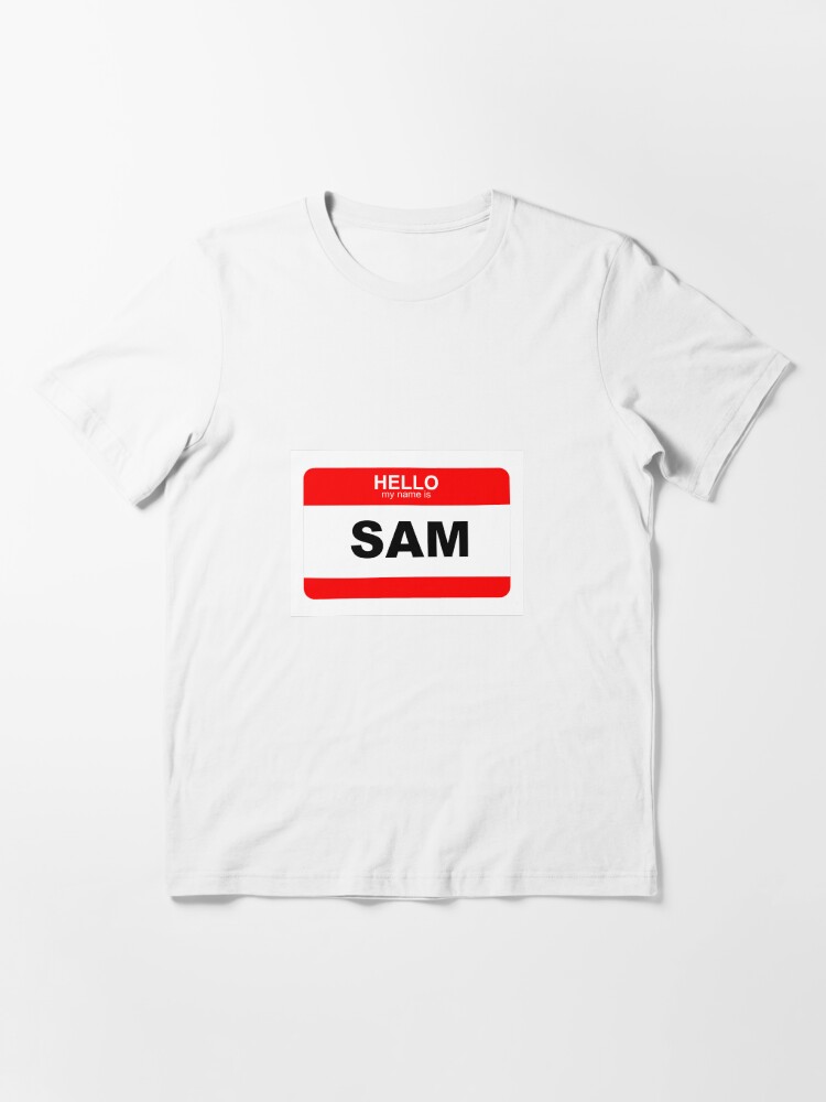 "Hello, my name is: SAM" T-shirt by Sbooth9 | Redbubble