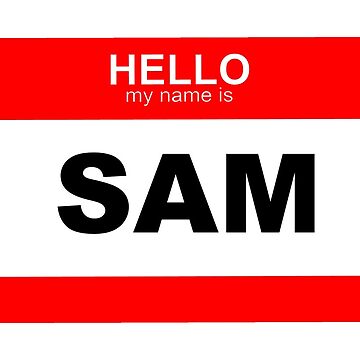 "Hello, my name is: SAM" Sticker for Sale by Sbooth9 | Redbubble