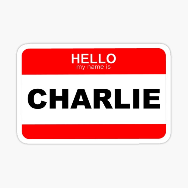 "Hello, my name is: CHARLIE" Sticker by Sbooth9 | Redbubble