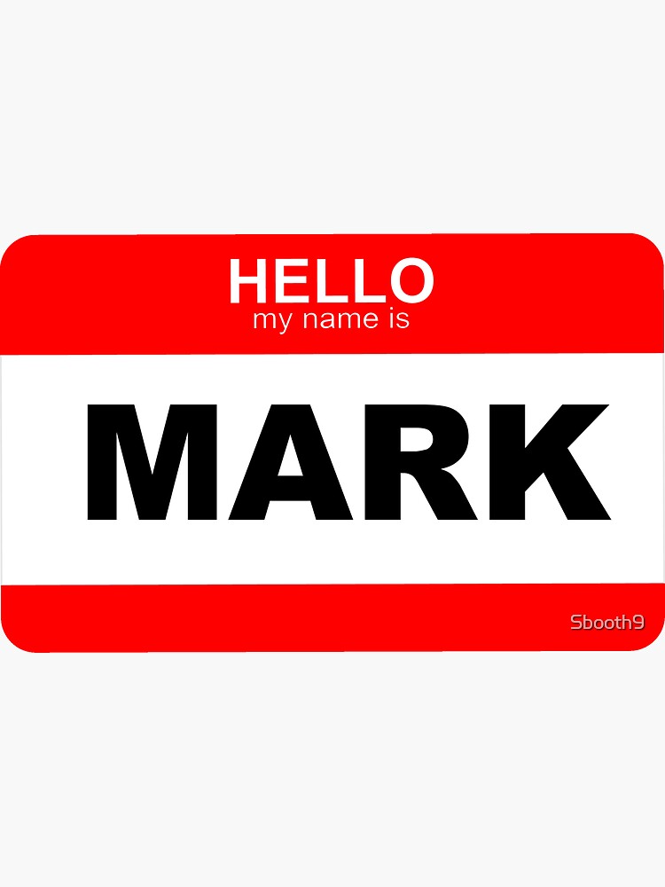 "Hello, my name is: MARK" Sticker for Sale by Sbooth9 | Redbubble