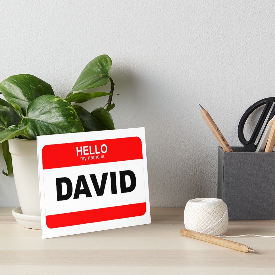 "Hello, my name is: DAVID" Art Board Print by Sbooth9 | Redbubble