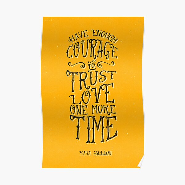 "Trust Love One More Time - Maya Angelou" Poster for Sale by progprints ...