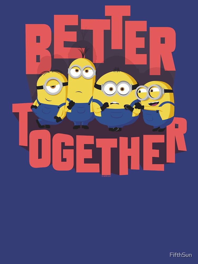 "Minions Better Together Group Text Portrait" T-shirt for Sale by FifthSun | Redbubble | minions ...