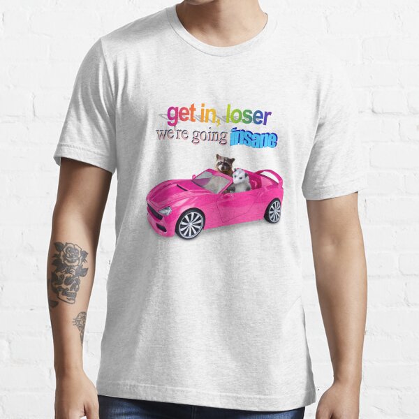 "Get in loser, we're going insane raccoon possum word art " T-shirt for ...