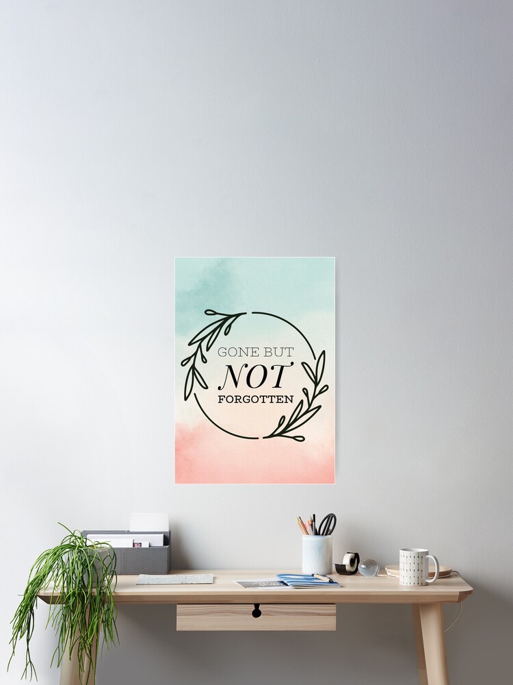 "Gone but not forgotten" Poster for Sale by TheRightHonMP | Redbubble