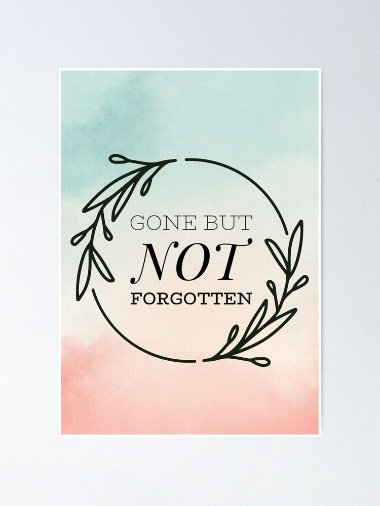"Gone but not forgotten" Poster for Sale by TheRightHonMP | Redbubble