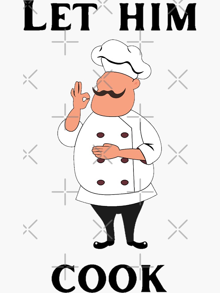 "Let Him Cook meme" Sticker for Sale by LuigiCreations | Redbubble