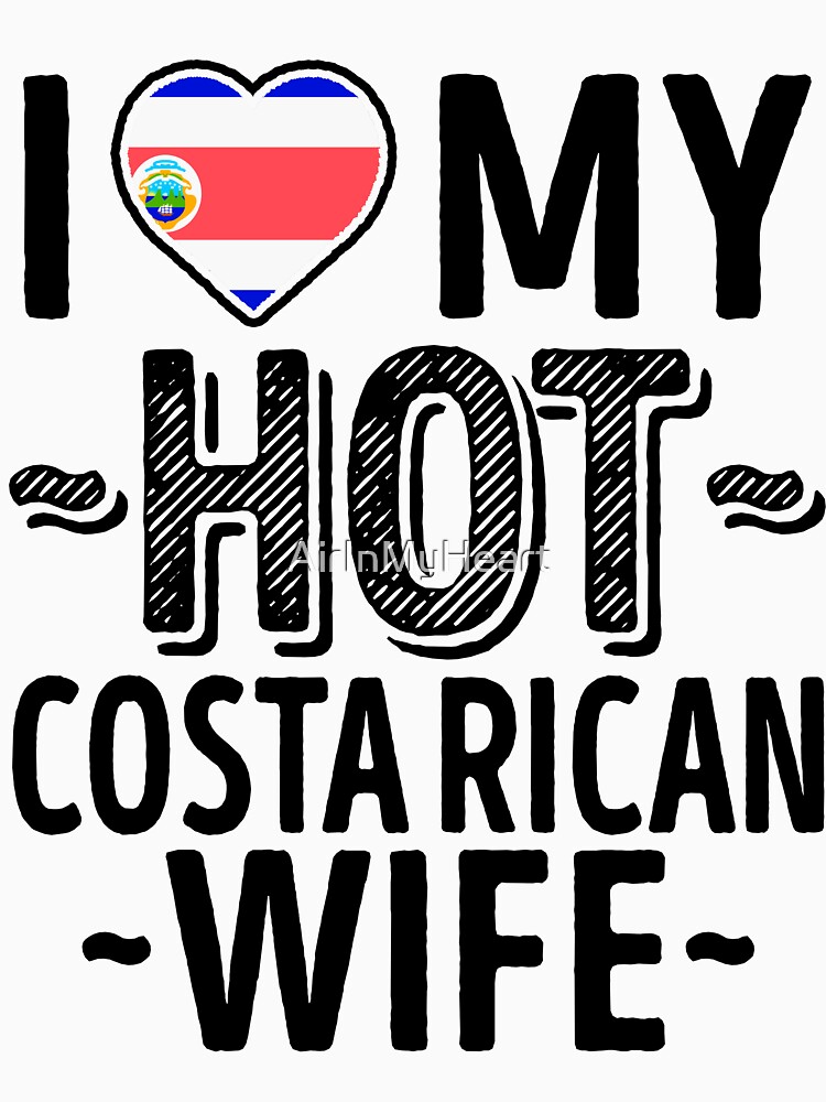 I Love My Hot Costa Rican Wife Cute Costa Rica Couples Romantic Love T Shirts And Stickers T