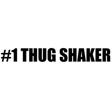 "#1 THUG SHAKER" Sticker for Sale by Tim Leks | Redbubble