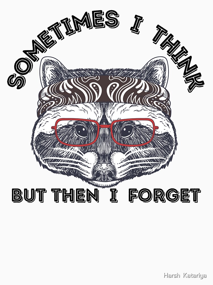"Sometimes I Think But Then I Forget" Essential T-Shirt for Sale by ...