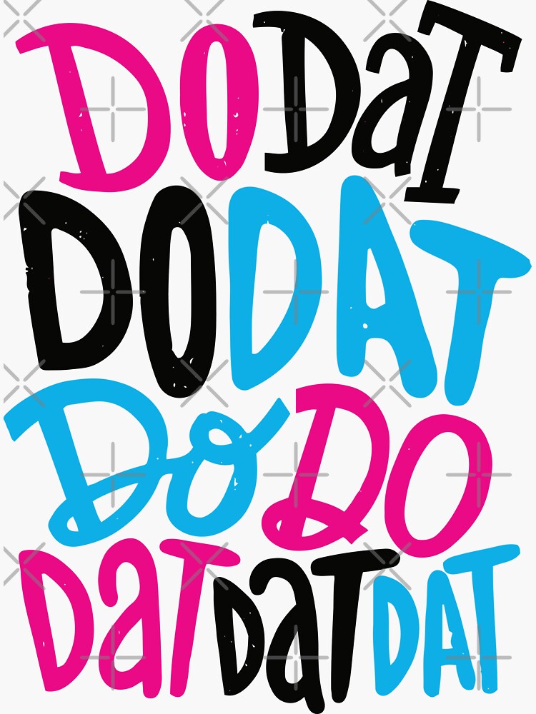 "Do Do Dat Dat Dat" Sticker for Sale by BeArts | Redbubble