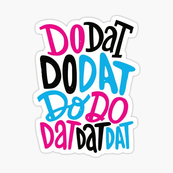 "Do Do Dat Dat Dat" Sticker for Sale by BeArts | Redbubble