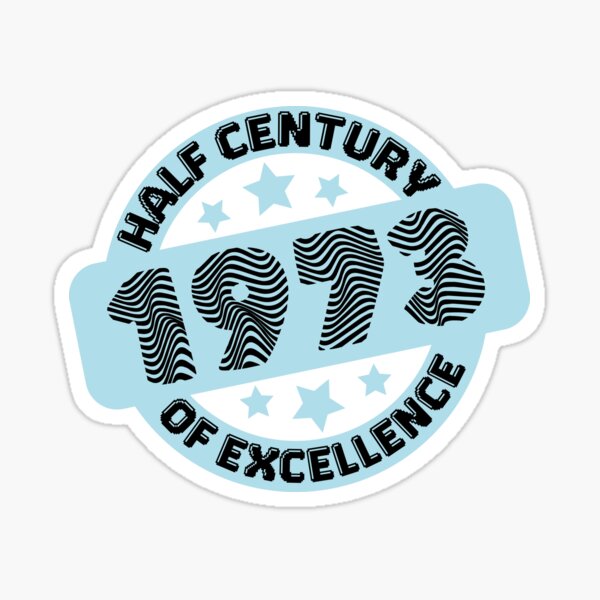 "1973 - Groovy Half Century of Excellence" Sticker for Sale by 1Point21 ...