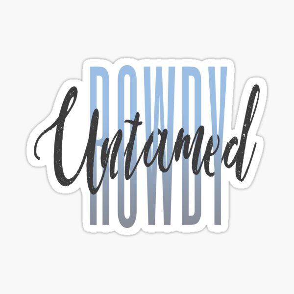 "Rowdy" Sticker for Sale by AtriumGoods | Redbubble