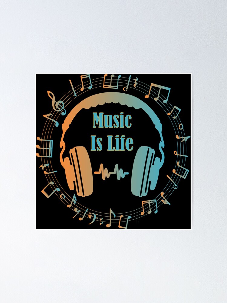"Music is Life" Poster for Sale by DesignOnTshirt | Redbubble