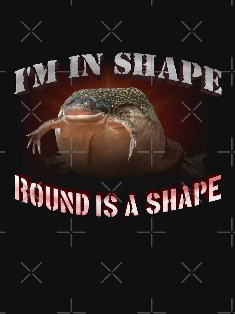"I'm in Shape - Round is a Shape frog" T-shirt for Sale by ...