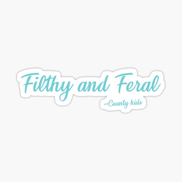 "Filthy and feral colored sticker " Sticker for Sale by SarasStuff94 ...