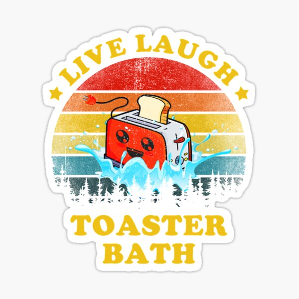 "Live Laugh Toaster Bath Funny Inspirational Quote " Sticker for Sale ...