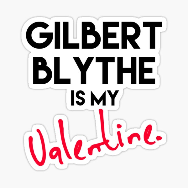 "Gilbert Blythe is my Valentine" Sticker by sadailey | Redbubble