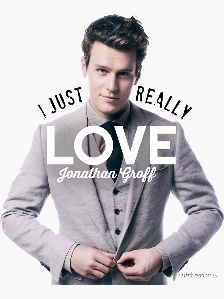 "I just really love Jonathan Groff" Sticker for Sale by dutchesskmw ...