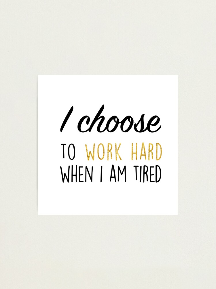 "Positive Affirmation for Hard Work" Photographic Print for Sale by ...