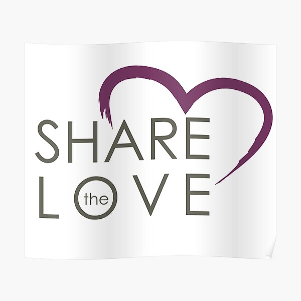 "Share the Love" Poster by ToffDesigns | Redbubble