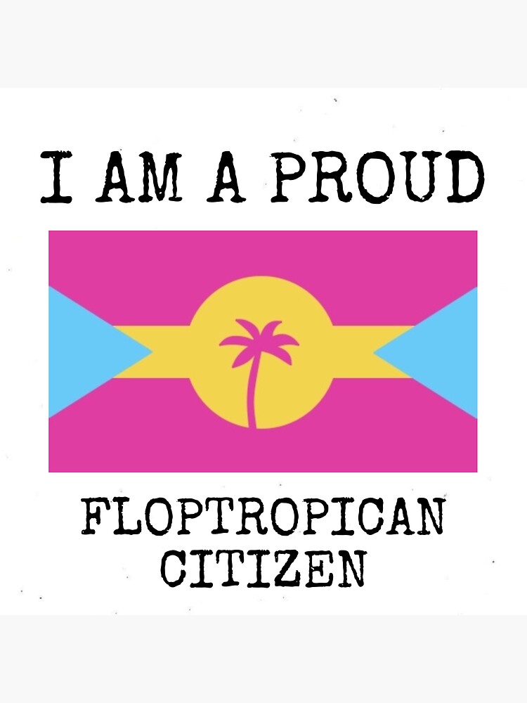 "I am a Proud Floptropican Citizen " Sticker for Sale by ...