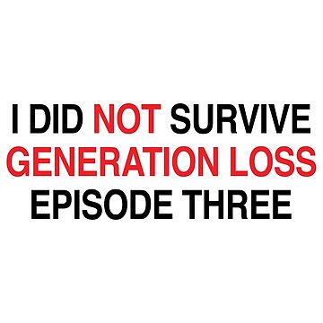 "Genloss Merch I Did Not Survive Genloss Episode Three" Sticker for ...