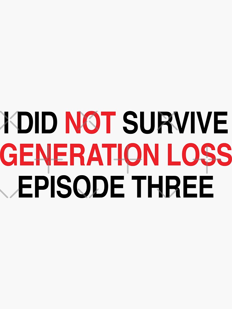 "Genloss Merch I Did Not Survive Genloss Episode Three" Sticker for ...