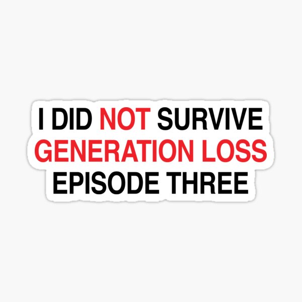 "Genloss Merch I Did Not Survive Genloss Episode Three" Sticker for ...