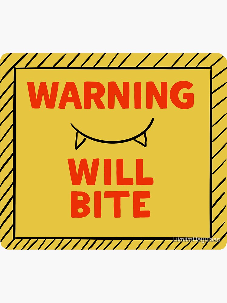 "Warning: Will Bite" Sticker for Sale by LiimiimHaywaas | Redbubble